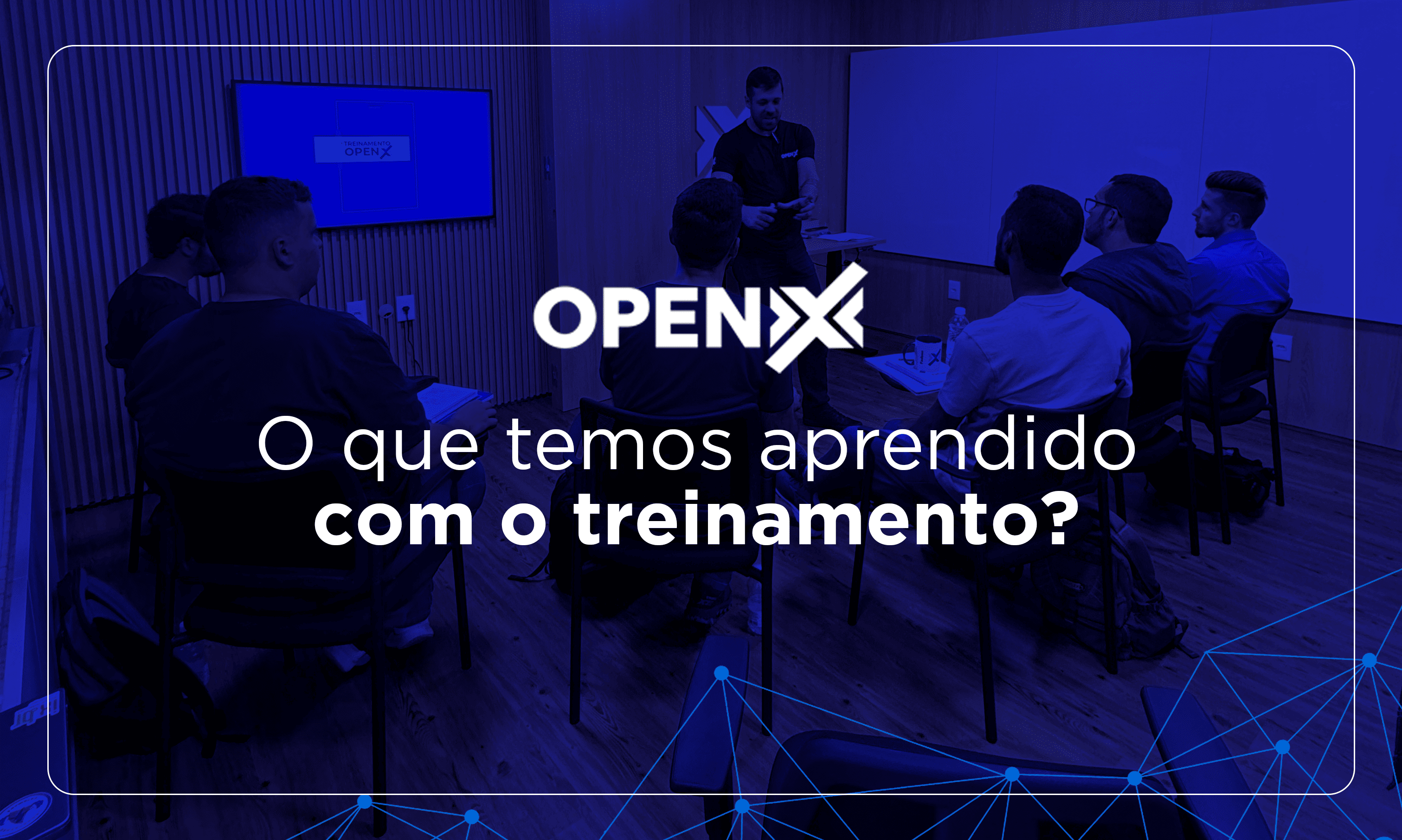 O que temos aprendido com o treinamento? - OpenX