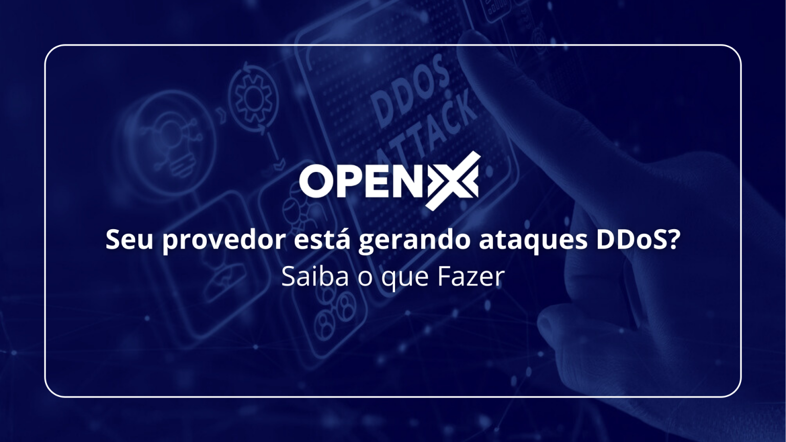 Sua rede atacando os outros: o problema está do lado de dentro - OpenX